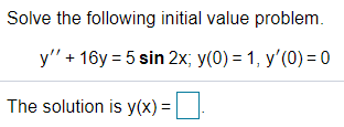 Solved Solve the following initial value problem. y'' + 16y | Chegg.com