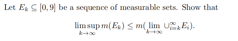 Solved Let Ek C (0,9] be a sequence of measurable sets. Show | Chegg.com