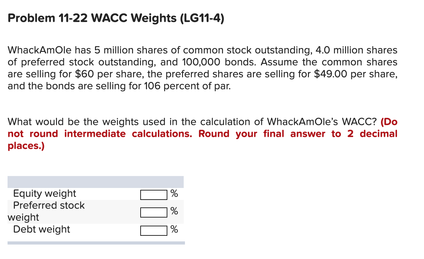 Solved Problem 11-22 WACC Weights (LG11-4) WhackAmOle has 5 | Chegg.com