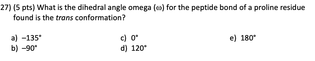 Solved 27) (5 pts) What is the dihedral angle omega (w) for | Chegg.com