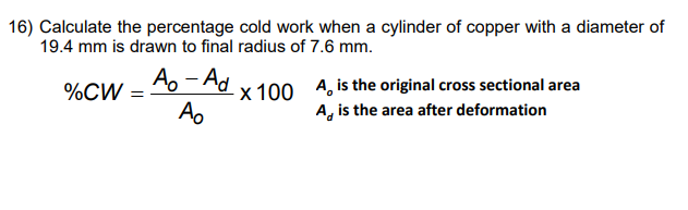 Solved 16) Calculate the percentage cold work when a | Chegg.com