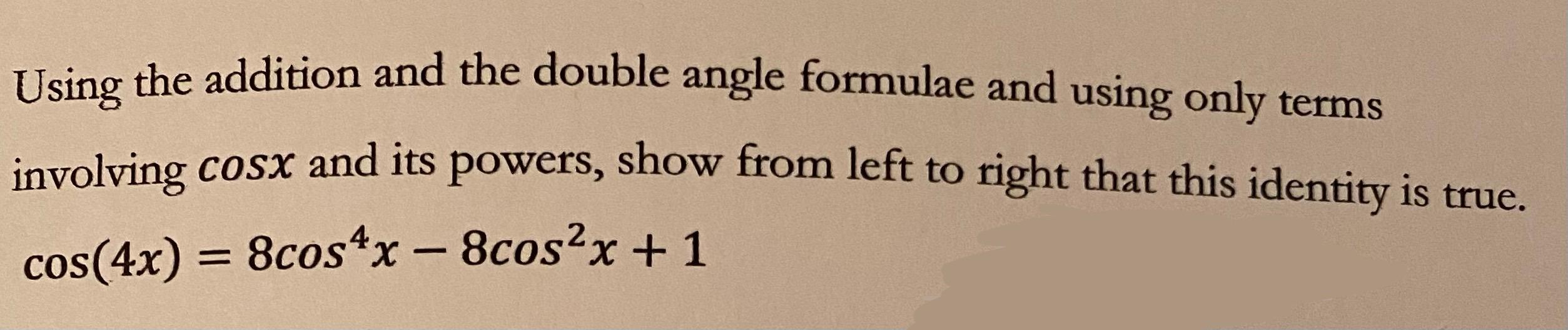 [Solved]: Using the addition and the double angle formulae