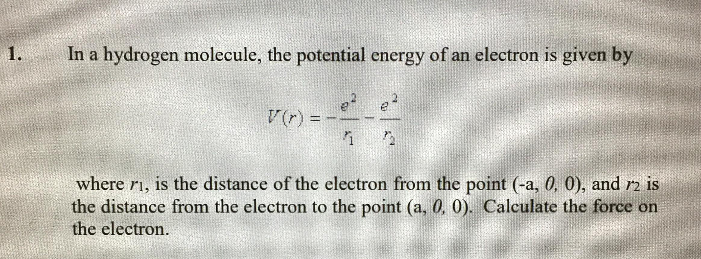 Solved 1. In a hydrogen molecule, the potential energy of an | Chegg.com