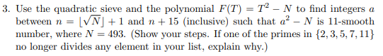Solved 3. Use the quadratic sieve and the polynomial F(T) = | Chegg.com