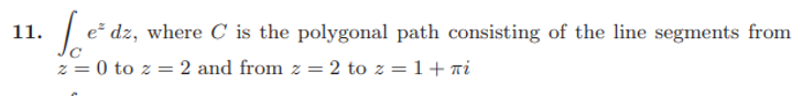 Solved ∫C﻿ezdz, ﻿where C is ﻿the polygonal path consisting | Chegg.com