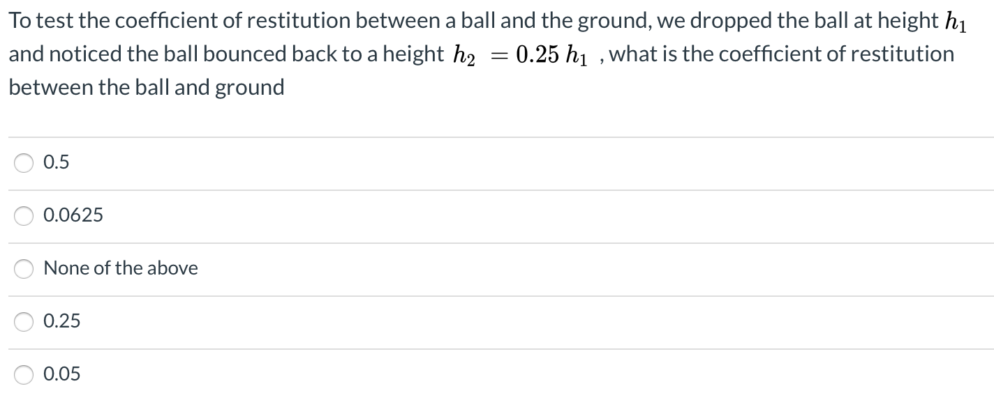 Solved To test the coefficient of restitution between a ball | Chegg.com