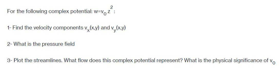 Solved 2 For the following complex potential: w=vo Z : 1- | Chegg.com