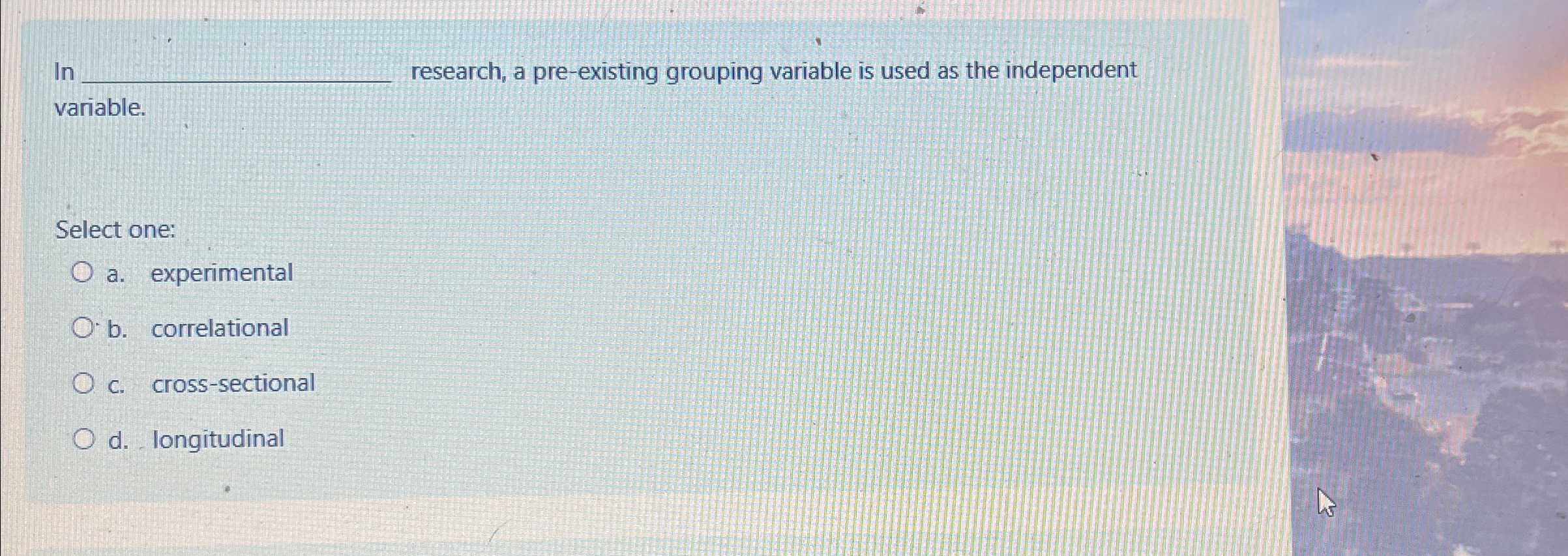 Solved research, a pre-existing grouping variable is used as | Chegg.com