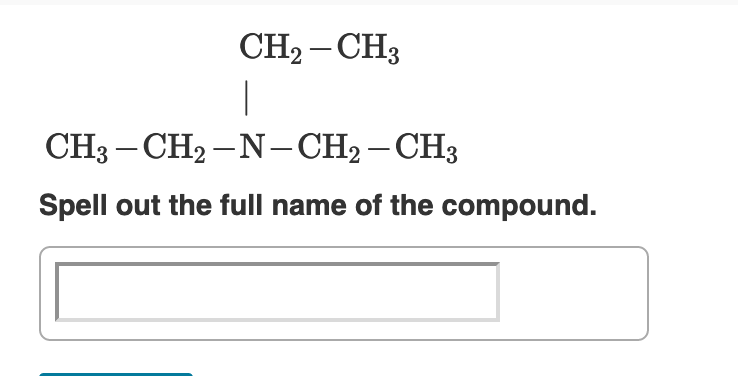 Solved CH3-N-CH2-CH3 Spell out the full name of the | Chegg.com