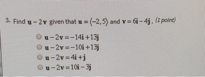 Solved 3. Find u -2v given that u -(-2,5) and v-6i-4j. (4 | Chegg.com