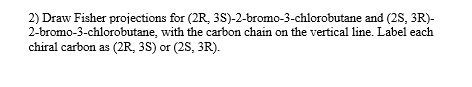 Solved 2) Draw Fisher projections for (2R, | Chegg.com