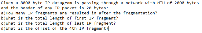 Solved Given a 8000-byte IP datagram is passing through a | Chegg.com