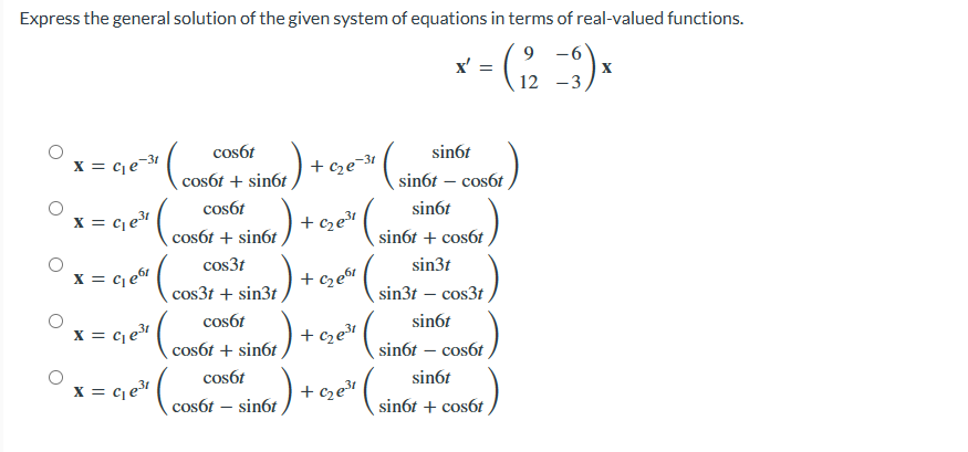 Solved x′=(912−6−3)xx=c1e−3t(cos6tcos6t+sin6t)+c2e−3t(sin6ts | Chegg.com