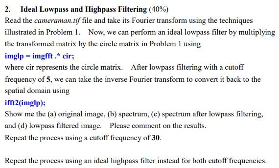 2. Ideal Lowpass and Highpass Filtering (40%) Read | Chegg.com