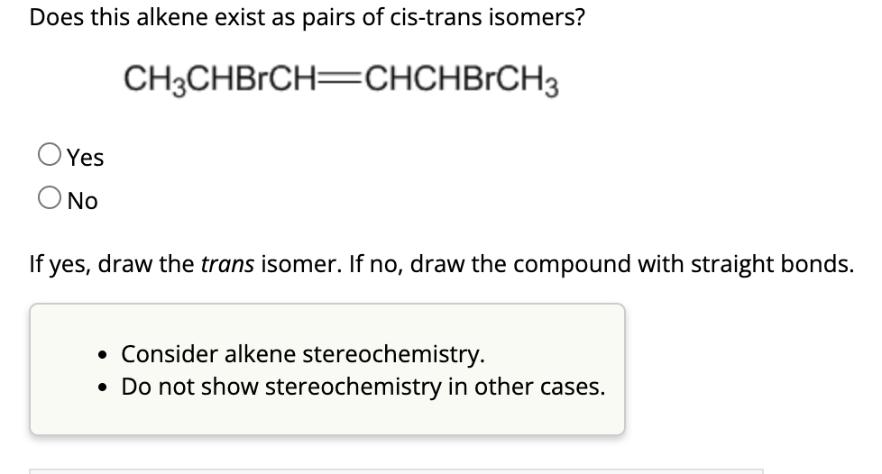 Solved Does This Alkene Exist As Pairs Of Cis Trans Isomers