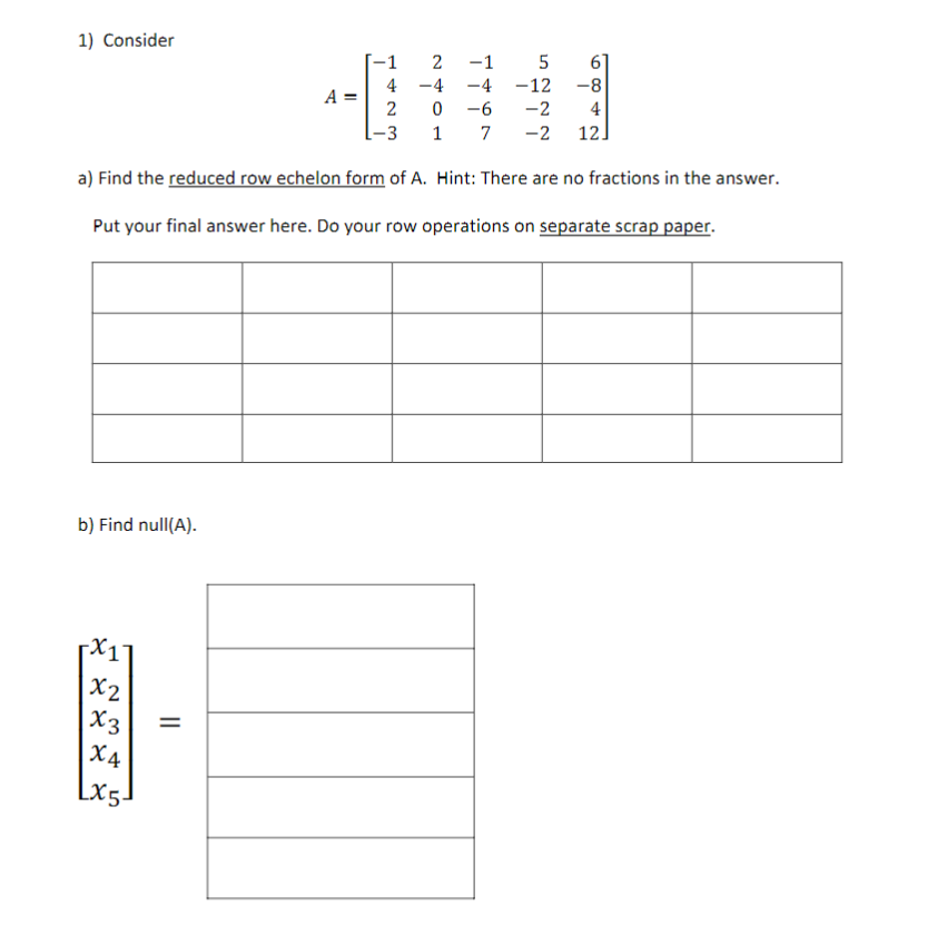 Solved 1) Consider the matrixa) Find the reduced row echelon | Chegg.com