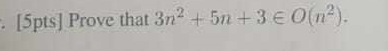 Solved [5pts] Prove that 3n2+5n+3∈O(n2). | Chegg.com
