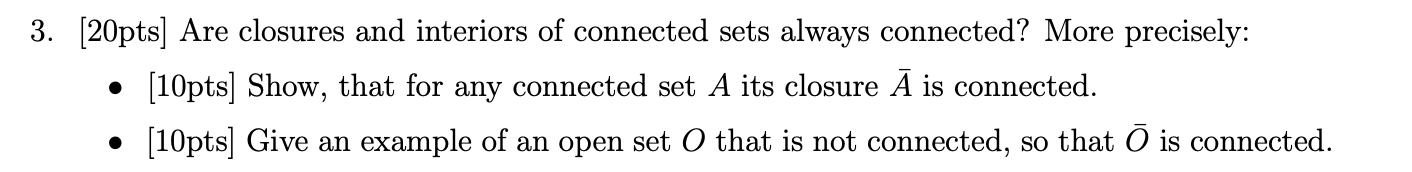 Solved 3. [20pts] Are closures and interiors of connected | Chegg.com
