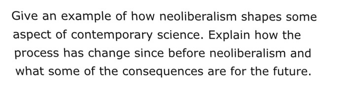 Solved Give an example of how neoliberalism shapes some | Chegg.com