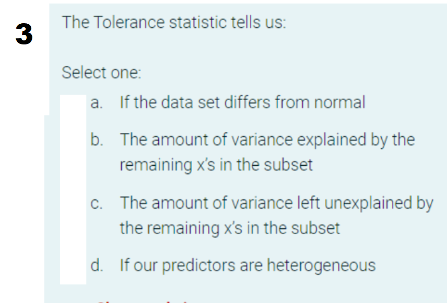 Solved 3 The Tolerance statistic tells us: Select one: a. If | Chegg.com
