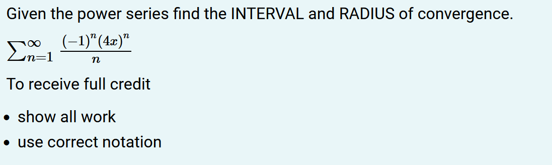Solved Given the power series find the INTERVAL and RADIUS | Chegg.com