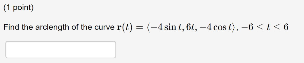 Solved (1 point) Find the arclength of the curve r(t) = 〈-4 | Chegg.com