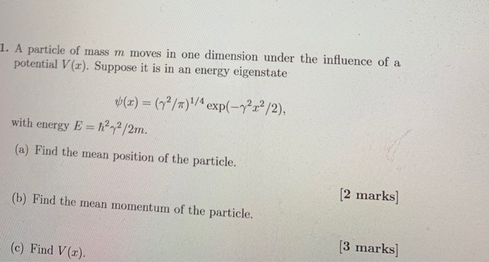 Solved 1. A particle of mass m moves in one dimension under | Chegg.com