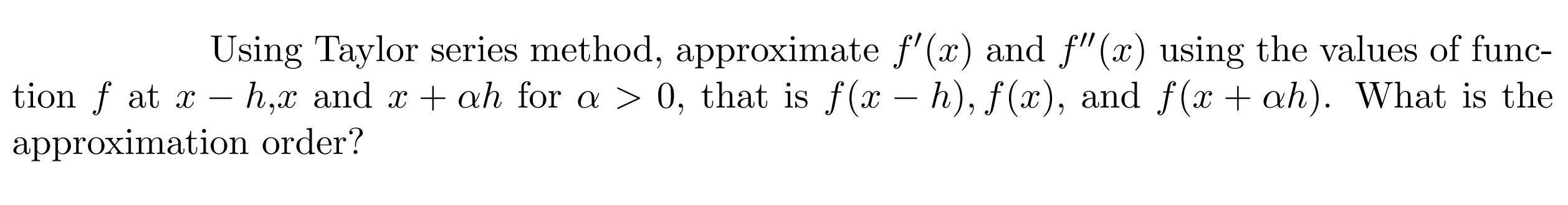 Solved Using Taylor series method, approximate f′(x) and | Chegg.com