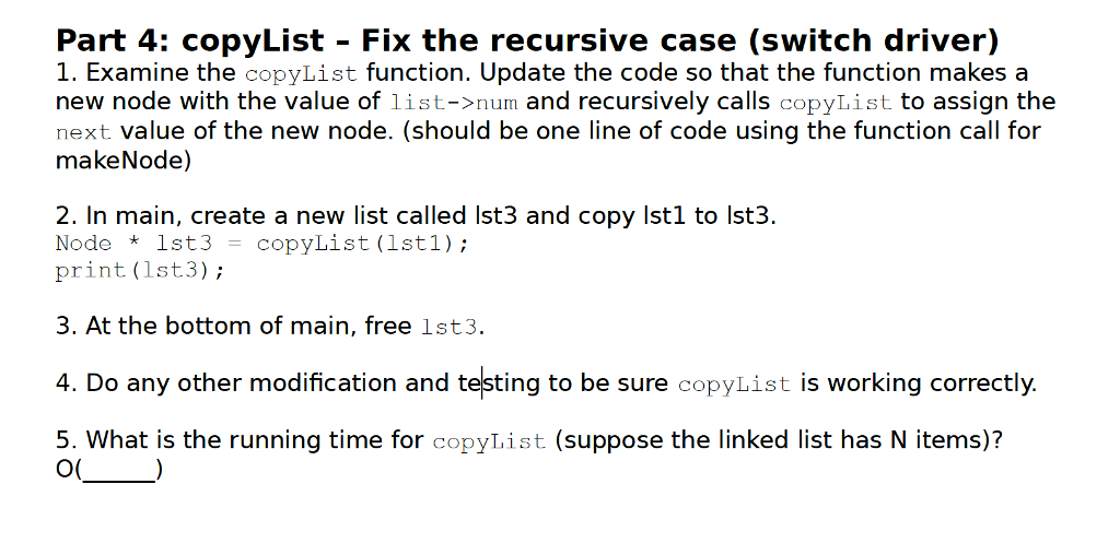 Solved Part 4: copyList - Fix the recursive case (switch | Chegg.com
