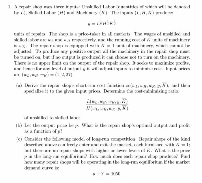 Solved 1. A repair shop uses three inputs: Unskilled Labor | Chegg.com