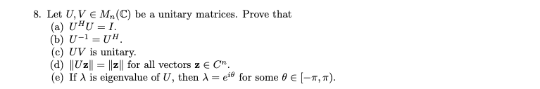 Solved 8. Let U, V E M.(C) be a unitary matrices. Prove that | Chegg.com