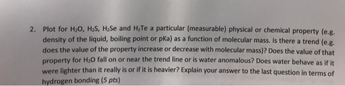 Solved 2. Plot for HO, H2S, H2Se and H2Te a particular | Chegg.com