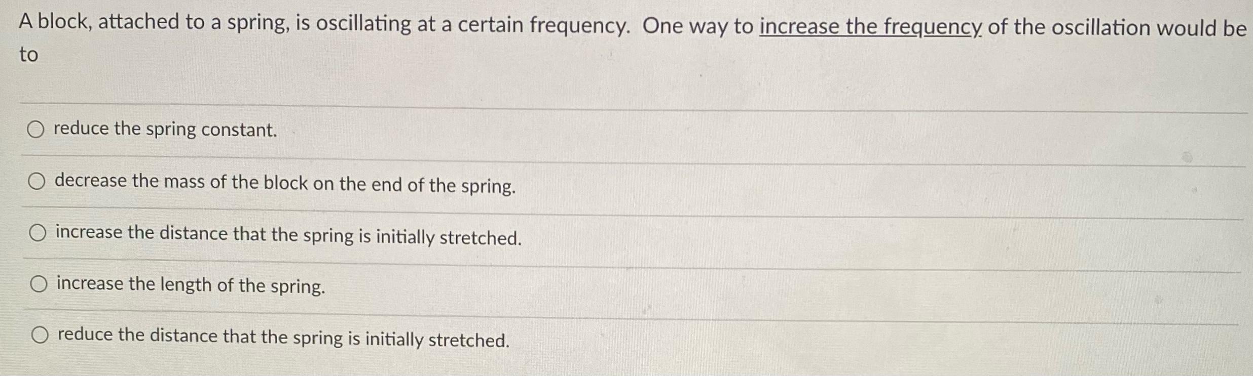 Solved A block, attached to a spring, is oscillating at a | Chegg.com