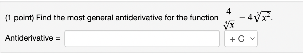 Solved (1 ﻿point) ﻿Find the most general antiderivative for | Chegg.com