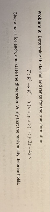 Solved Problem 9: Determine the kernel and range for the | Chegg.com