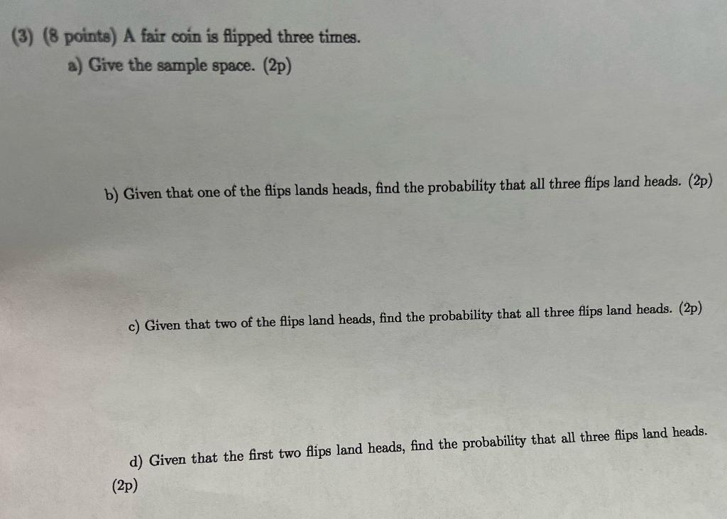 Solved (3) (8 points) A fair coin is flipped three times. a) | Chegg.com
