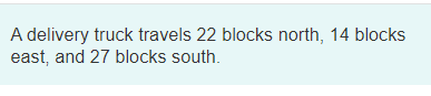 Solved A delivery truck travels 22 blocks north, 14 blocks | Chegg.com