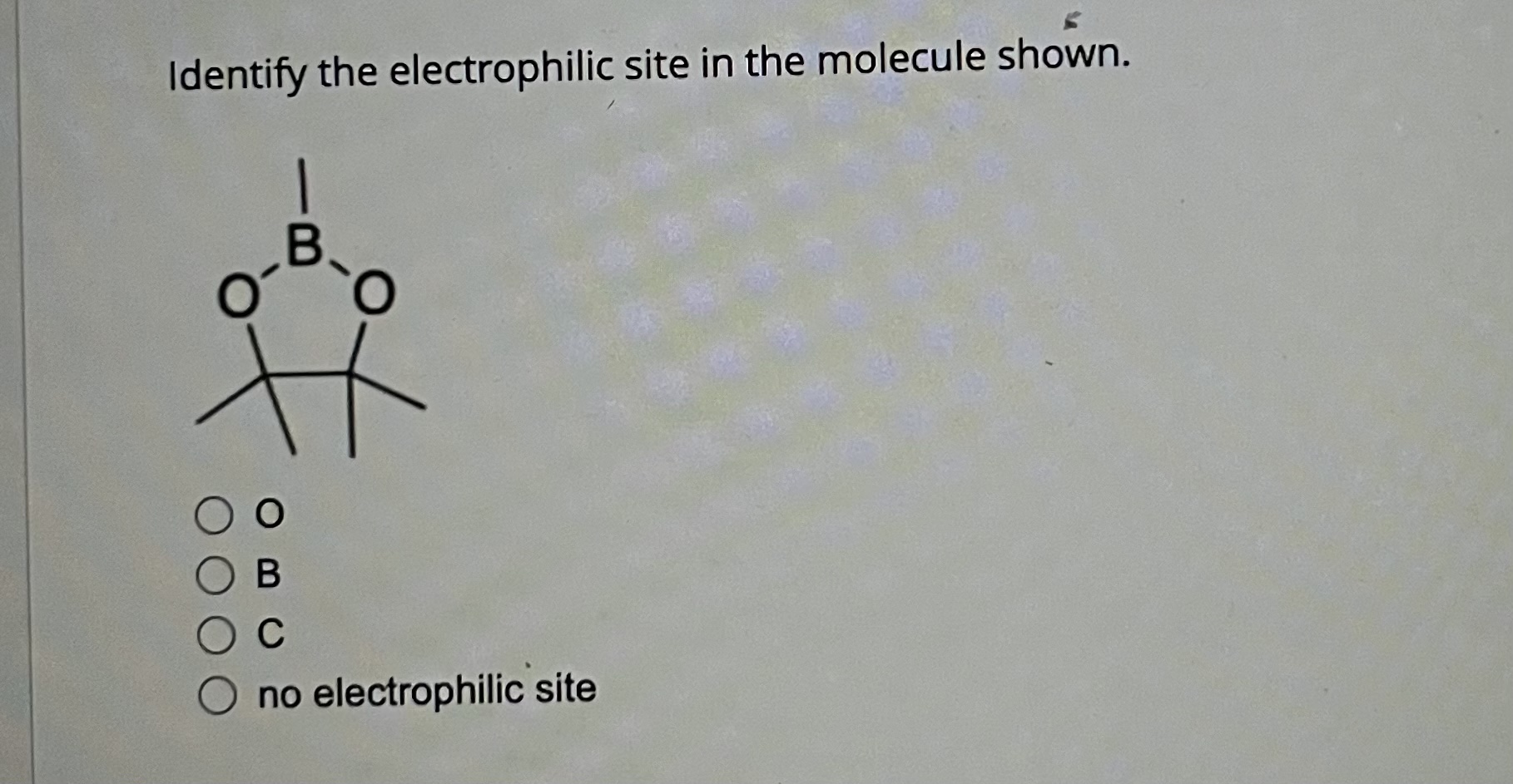 Solved Identify the electrophilic site in the molecule | Chegg.com