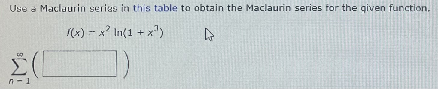 Solved Use a Maclaurin series in this table to obtain the | Chegg.com