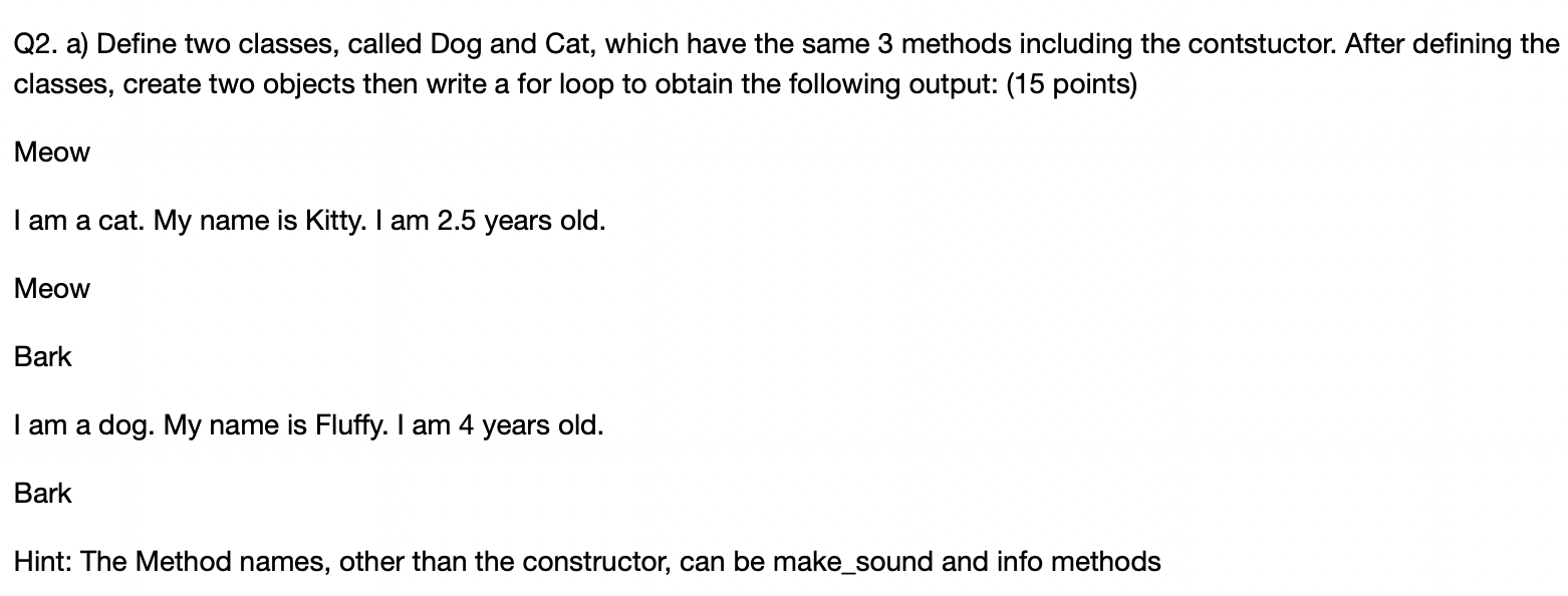 Solved Q2. a) Define two classes, called Dog and Cat, which | Chegg.com