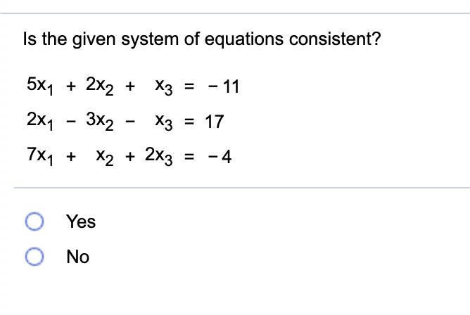 Solved Is the given system of equations consistent? 5x1 + | Chegg.com