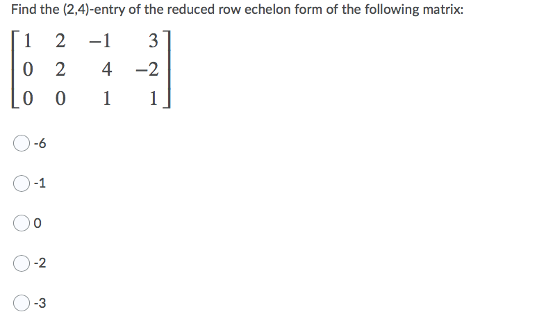 Solved Find the (2,4)-entry of the reduced row echelon form | Chegg.com