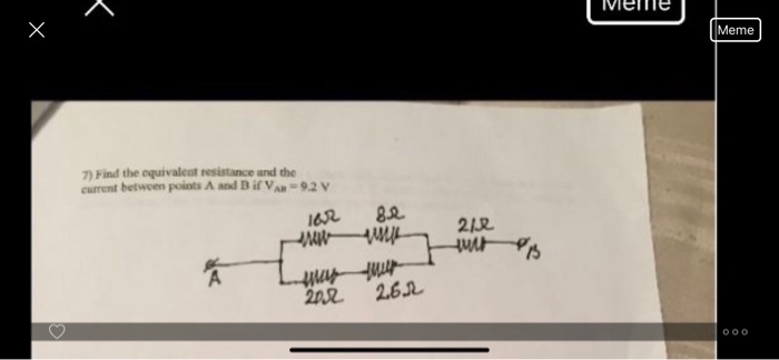 Solved Merfie Meme 7) Find the equivalent resistance and the | Chegg.com