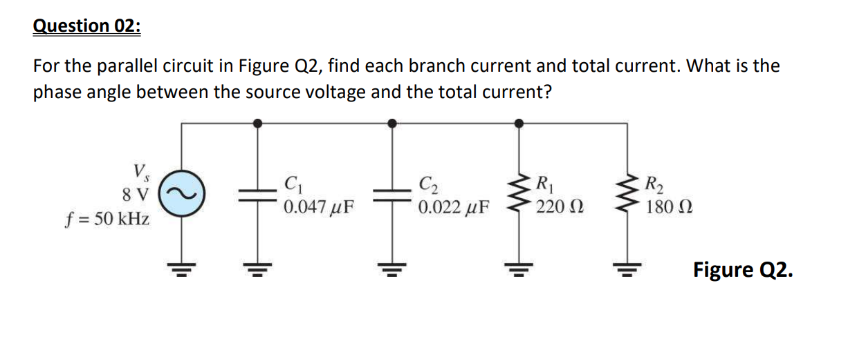 Solved Question 02: For the parallel circuit in Figure Q2, | Chegg.com