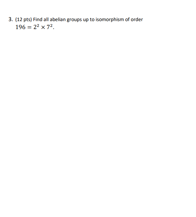 Solved 3. (12 pts) Find all abelian groups up to isomorphism | Chegg.com