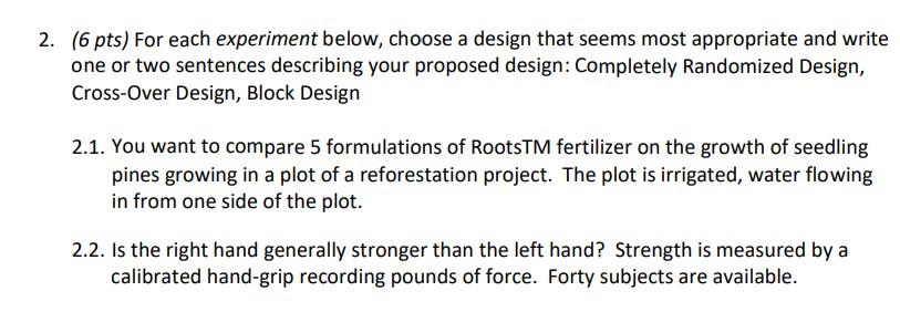 Solved (6 pts) For each experiment below, choose a design | Chegg.com