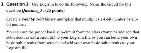 Solved 3. Question 3: Use Logisim to do the following. Name | Chegg.com
