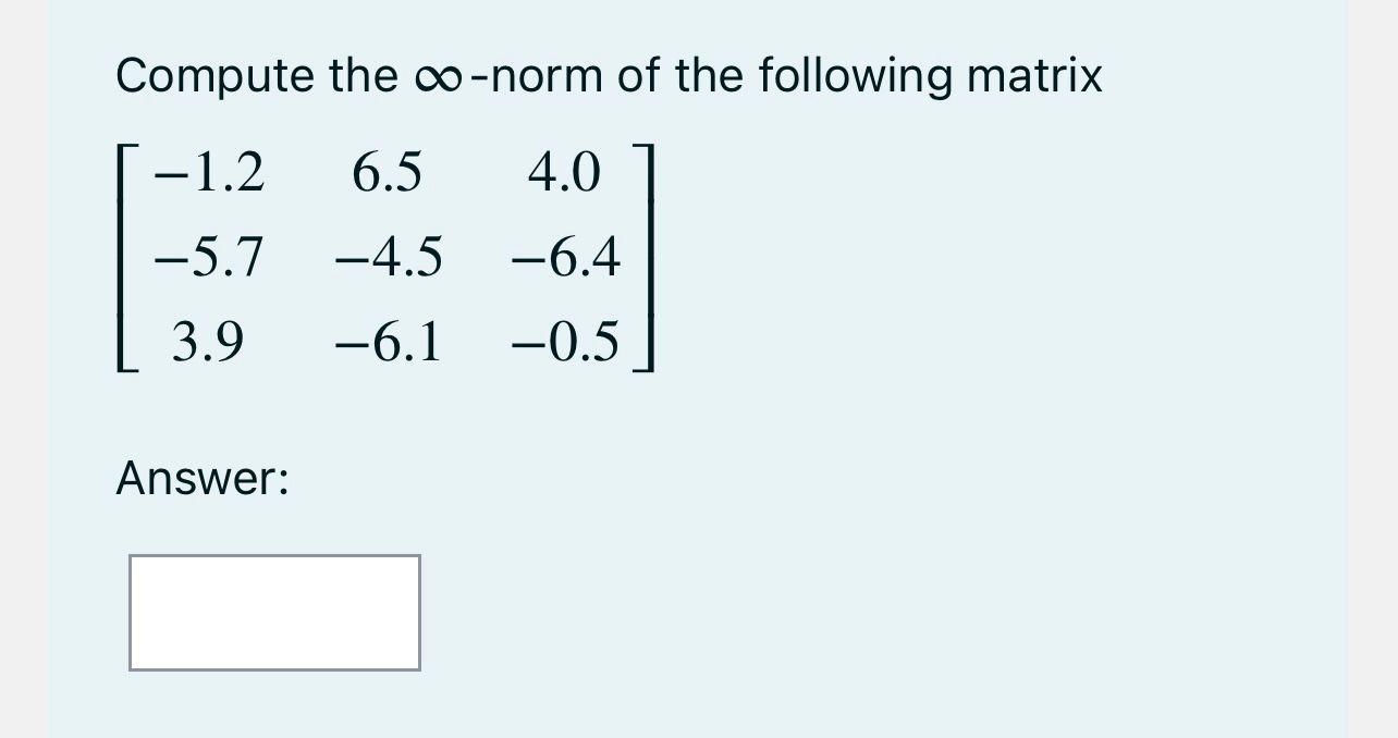 Solved Compute the ∞-norm of the following matrix | Chegg.com
