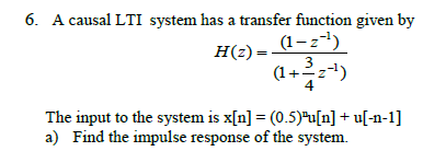 Solved 6. A causal LTI system has a transfer function given | Chegg.com