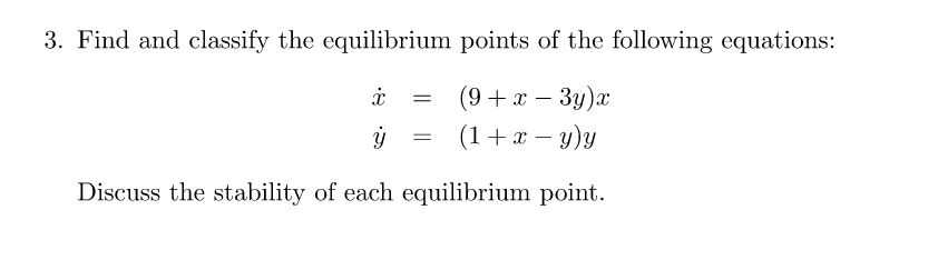 Solved Find and classify the equilibrium points of the | Chegg.com